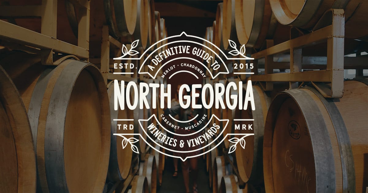 A Definitive Guide to North Georgia Wineries & Vineyards (w/ Map!)